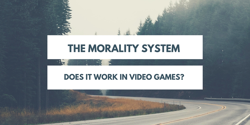 The Morality System – Does it work in video games? – VIRTUAL BASTION